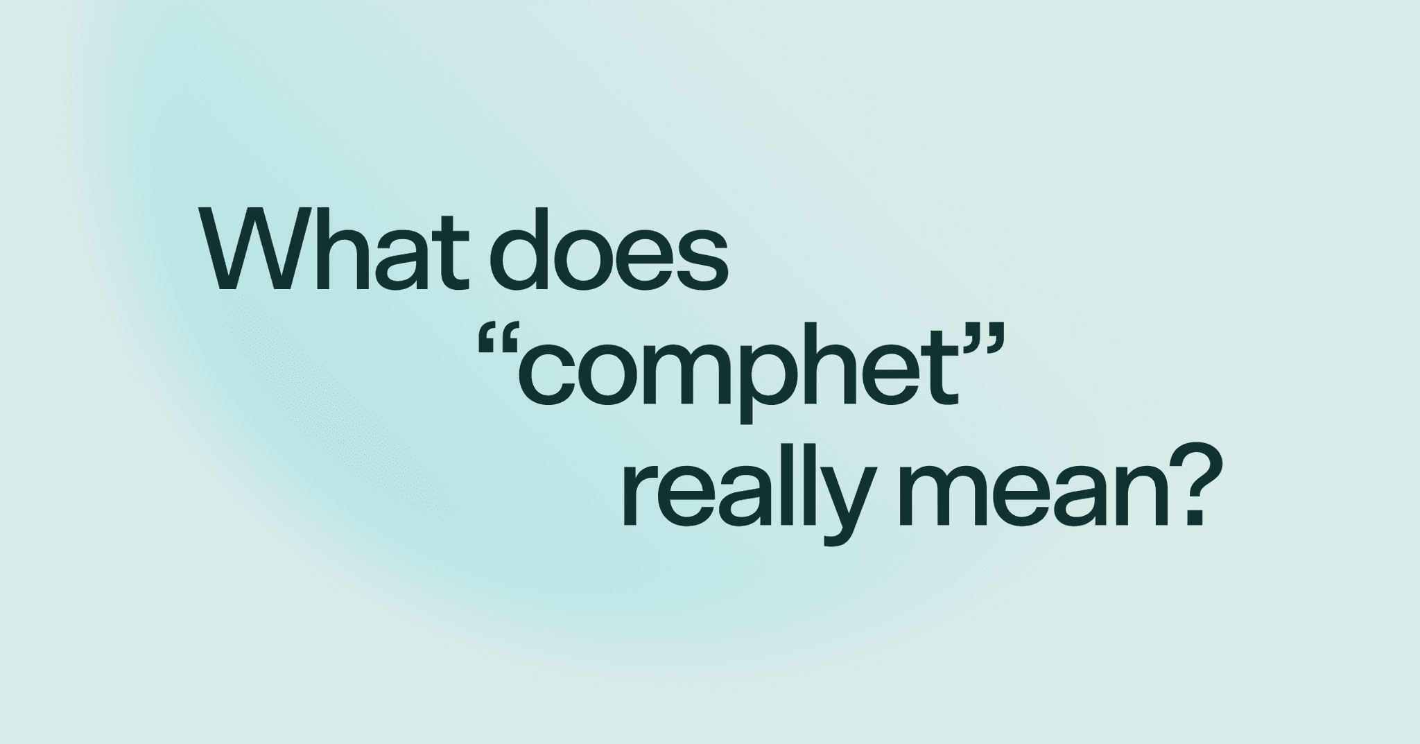 What does "comphet" really mean? 5 ways to combat it