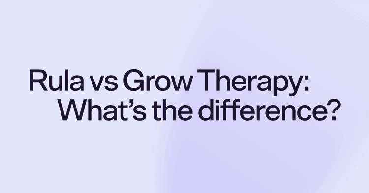 Rula vs. Grow Therapy: What’s the difference?
