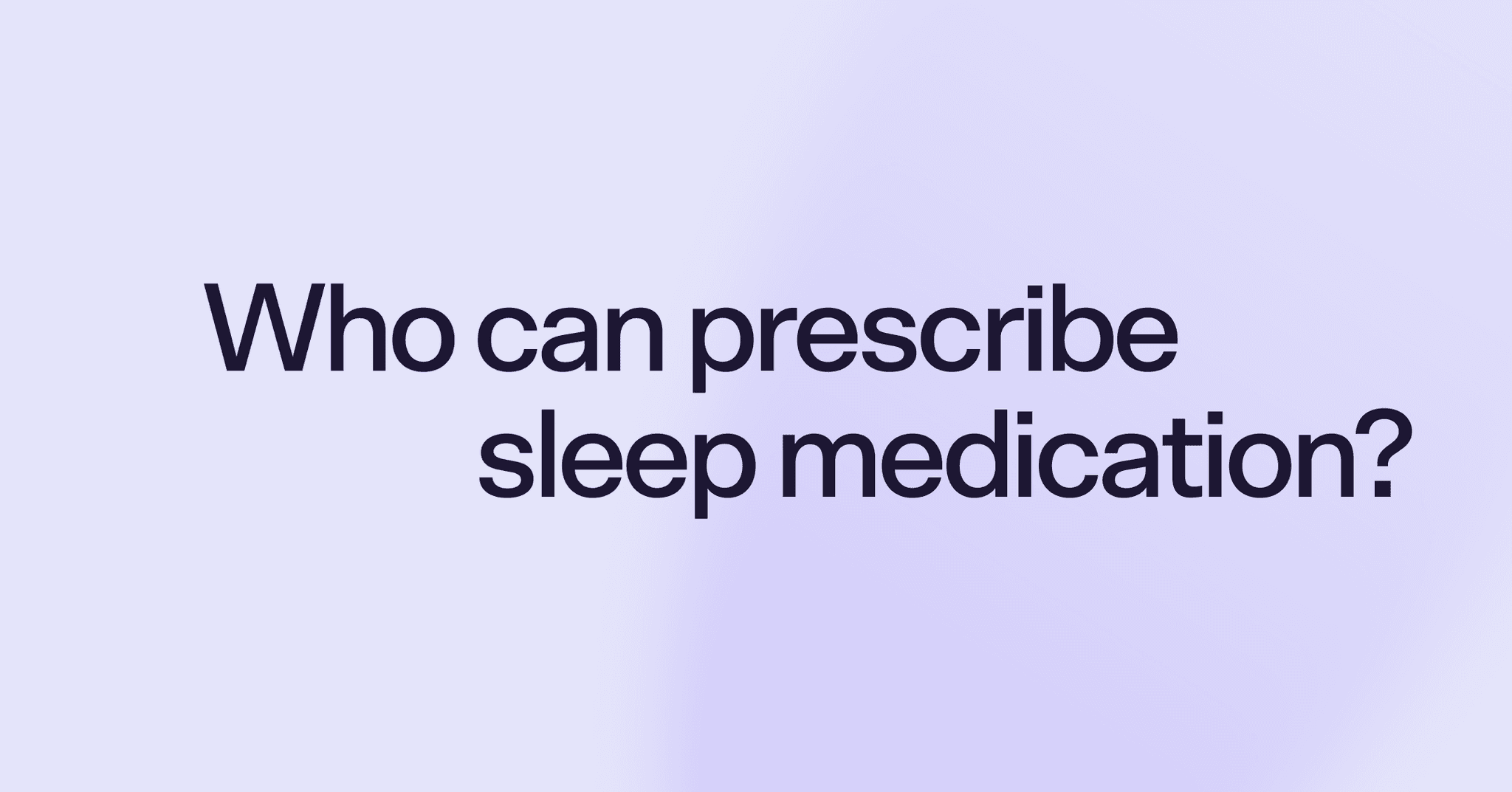 Choosing who prescribes your sleep medication