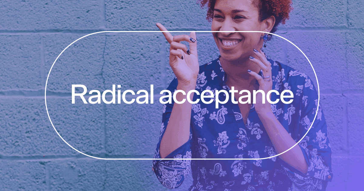 How to practice radical acceptance & embrace healing
