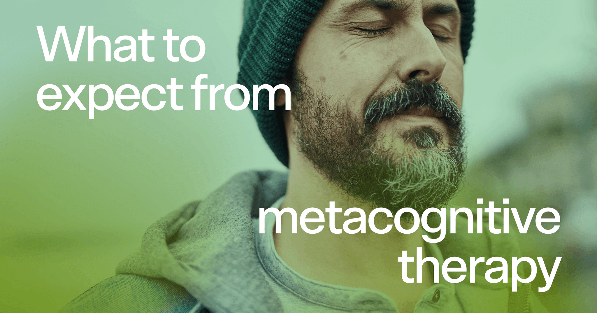 Metacognitive therapy: How it works & what it's used for