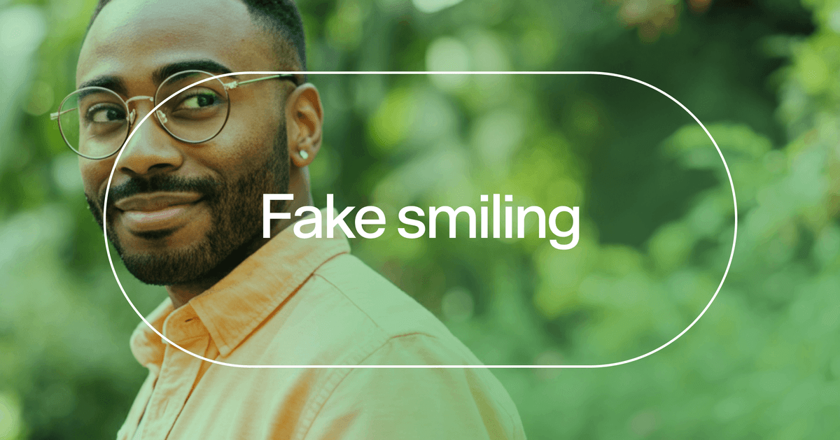Fake smiling? Why it happens & how to keep it real