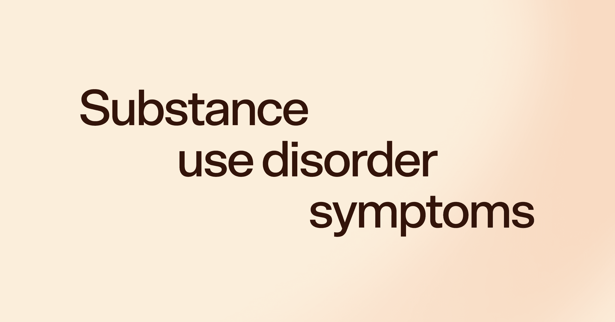 Signs & causes of substance use disorder