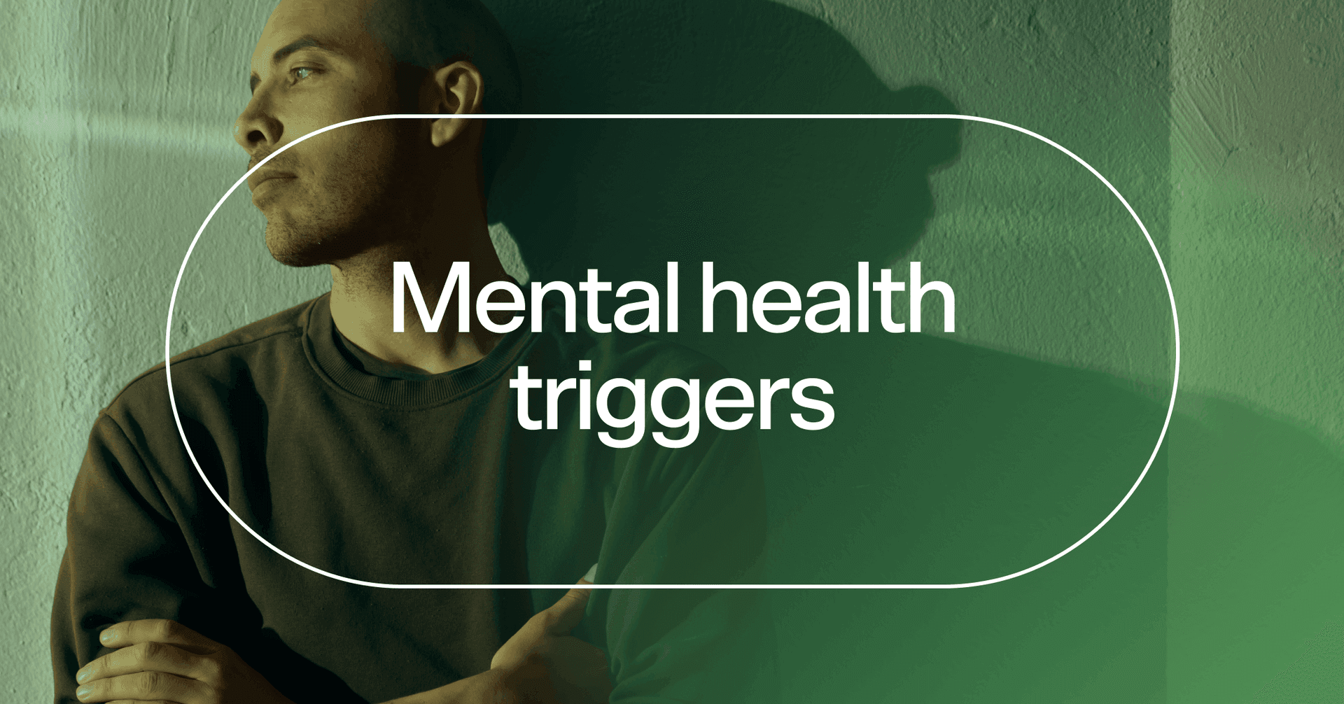 Mental health triggers: Different types & how to handle them