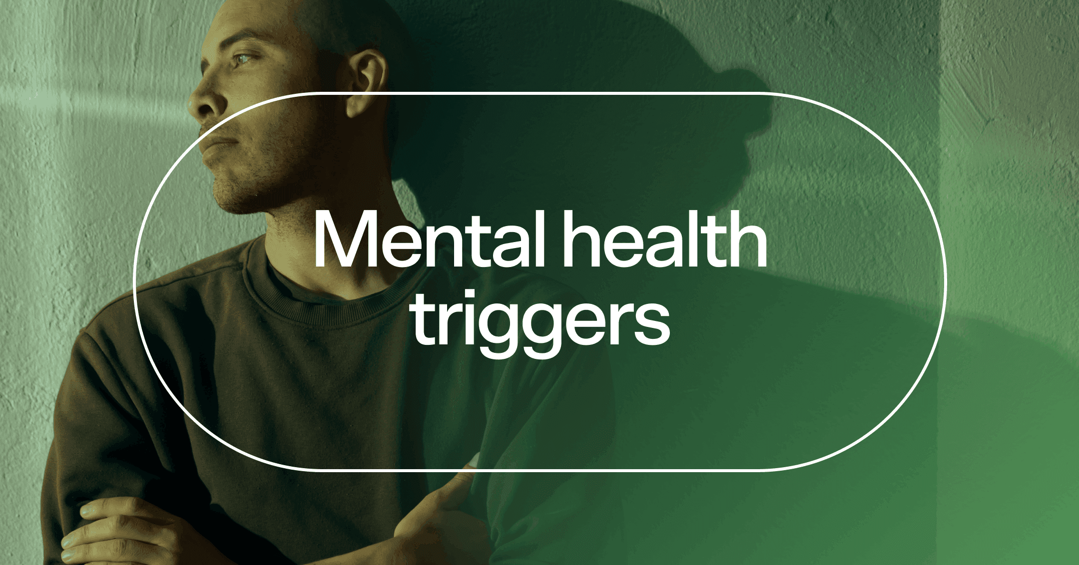 Mental health triggers: Different types & how to handle them