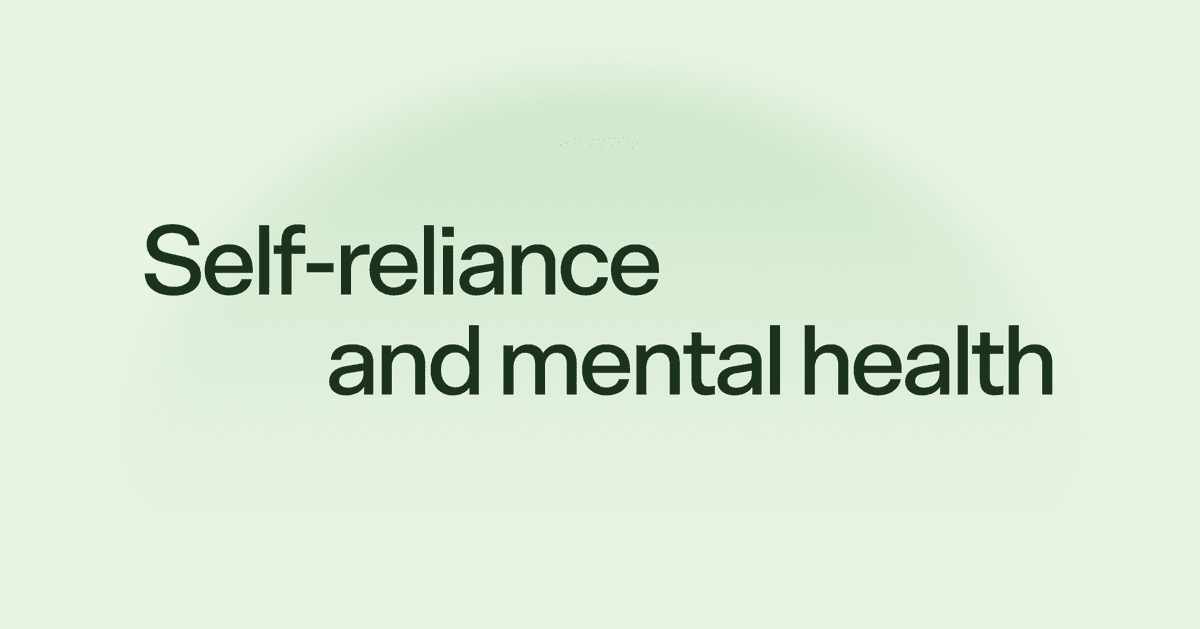 What is self-reliance, and why is it important to develop