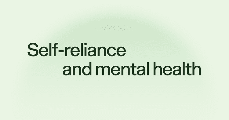 What is self-reliance, and why is it important to develop