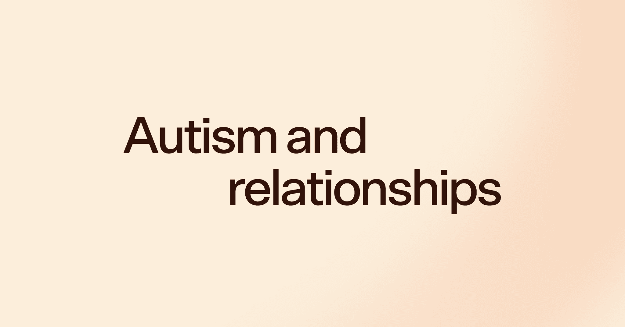 Autism and relationships: 8 strategies for success