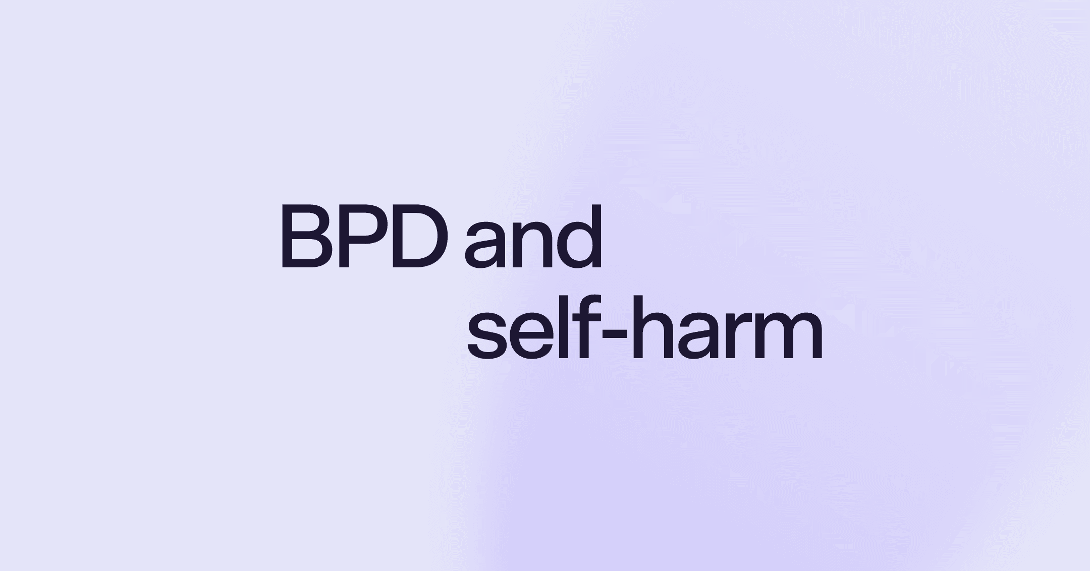 BPD and self-harm: Understanding the link & causes