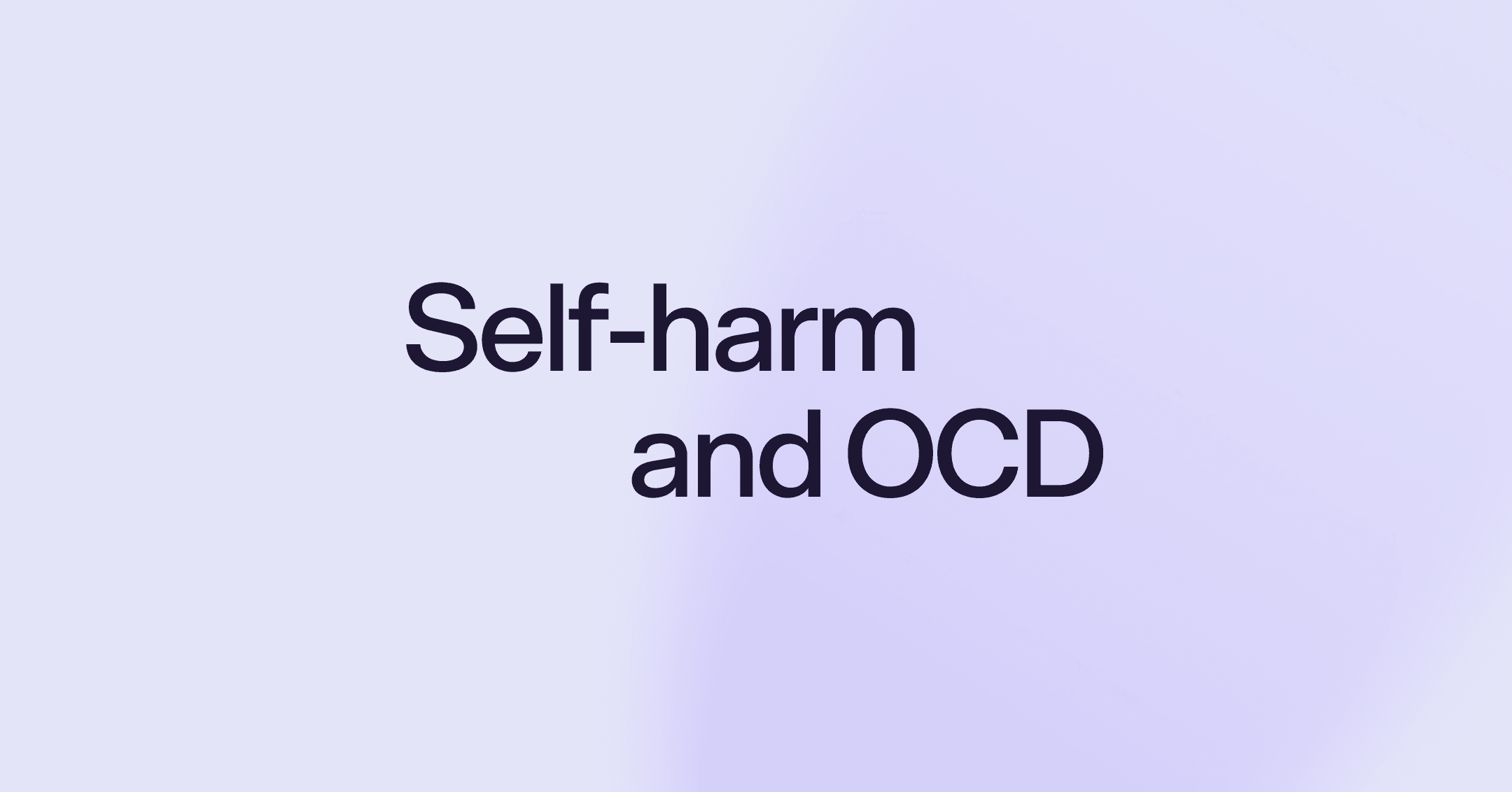 Self-harm, OCD, & unwanted intrusive thoughts