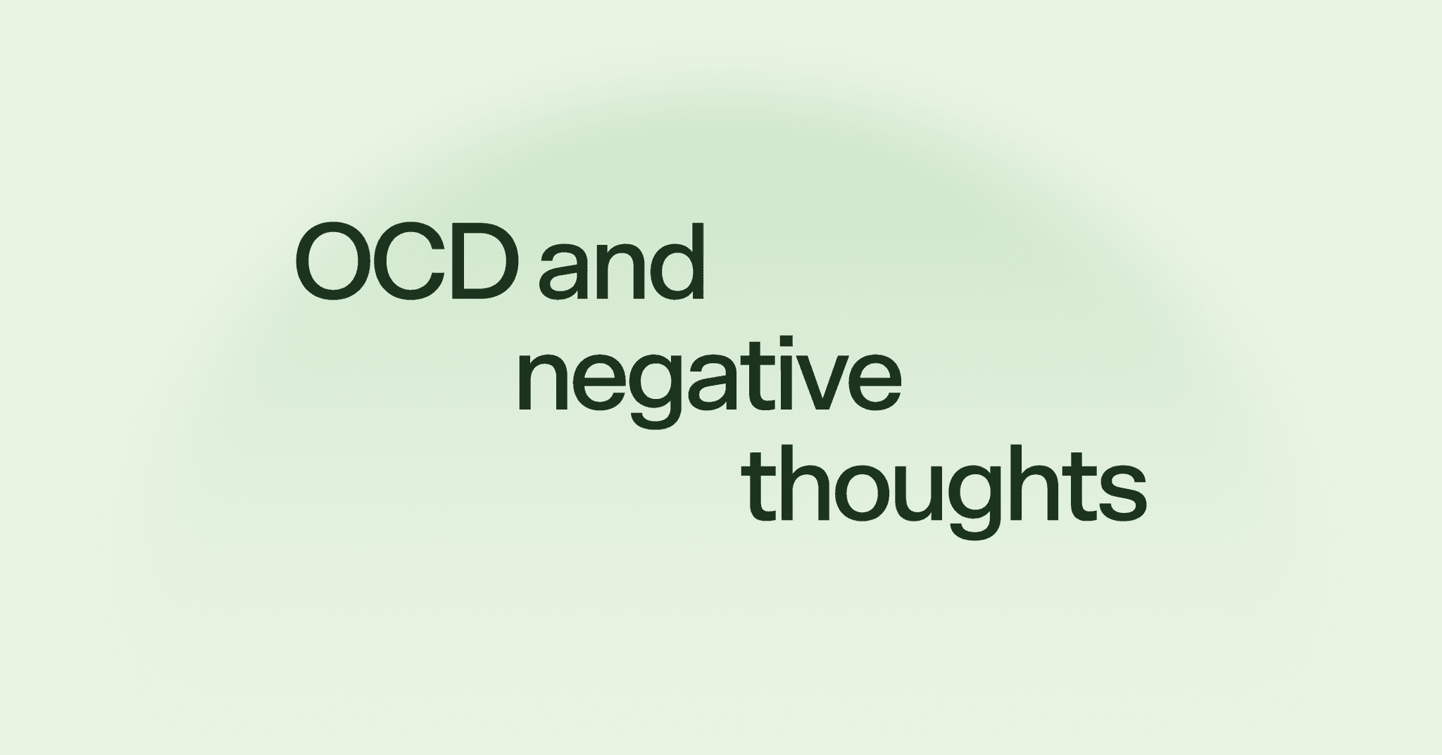 OCD's ties to negative thoughts & how to overcome them
